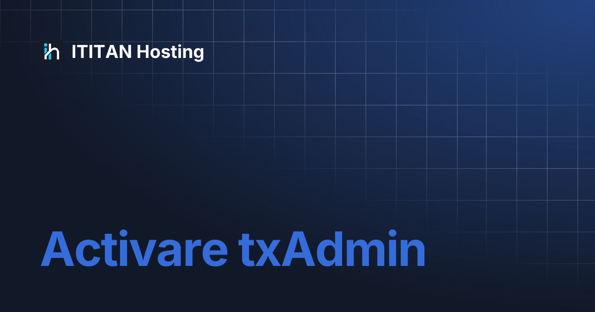 Activare txAdmin | ITITAN Hosting