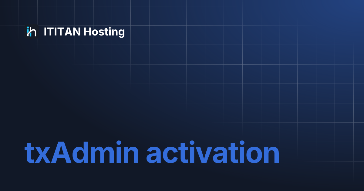 txAdmin activation | ITITAN Hosting