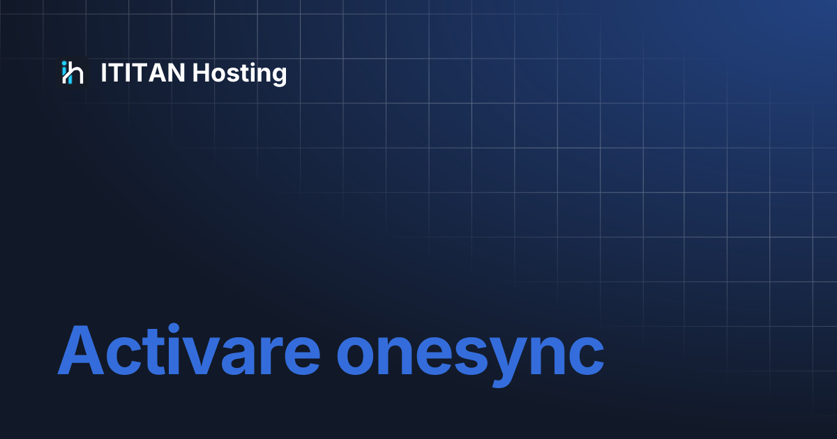 Activare onesync | ITITAN Hosting